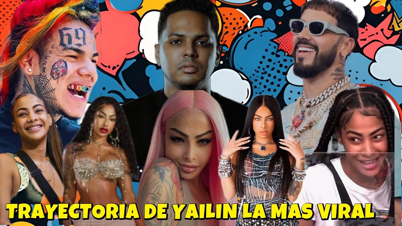 YAILIN LA MAS VIRAL TRAYECTORIA COMPLETA DE SU VIDA ARTISTICA - YouTube