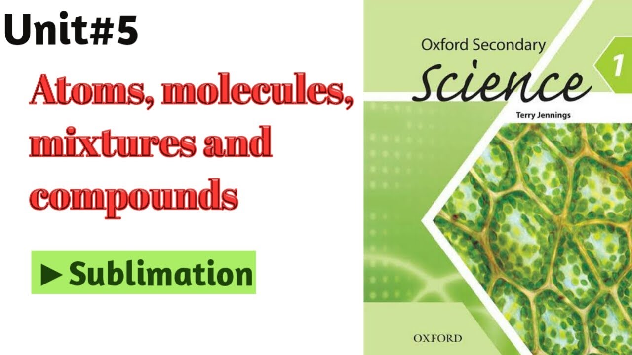What is Sublimation|Unit#5 | Oxford Secondary Science 1 by Terry ...
