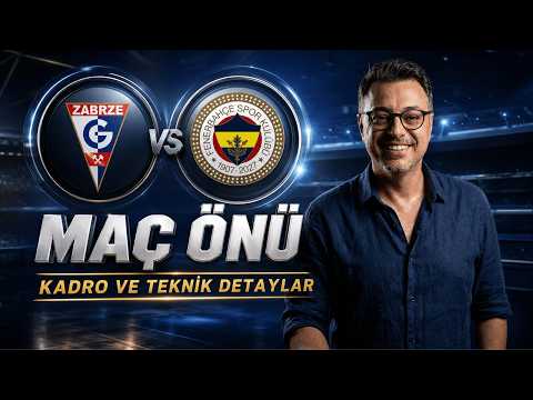 Górnik Zabrze – Fenerbahçe MAÇ ÖNÜ | İlk 11, Kadro ve Son Detaylar