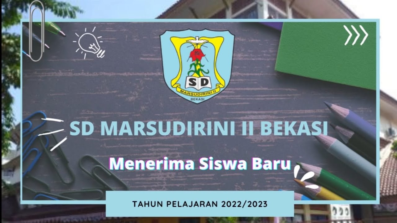 PPDB SD MARSUDIRINI II BEKASI : PENGENALAN SEKOLAH - YouTube