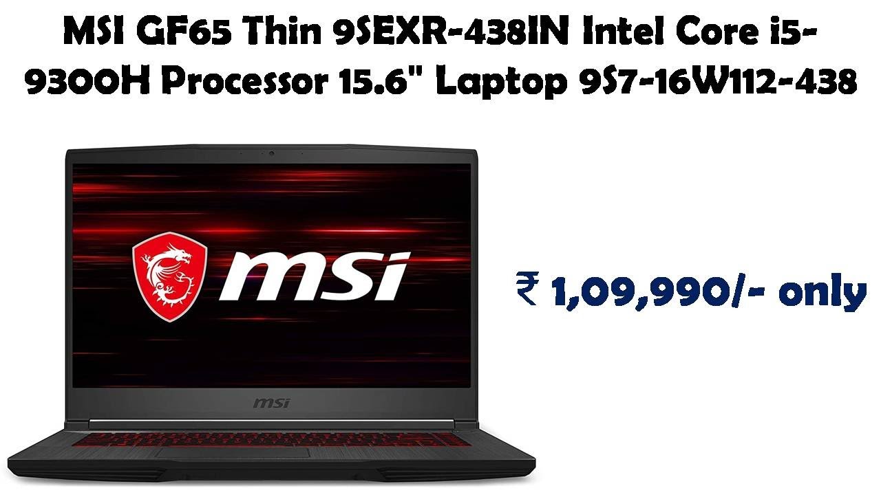 MSI GF65 Thin 9SEXR-438IN Intel Core i5-9300H 9th Gen Processor 15.6 ...