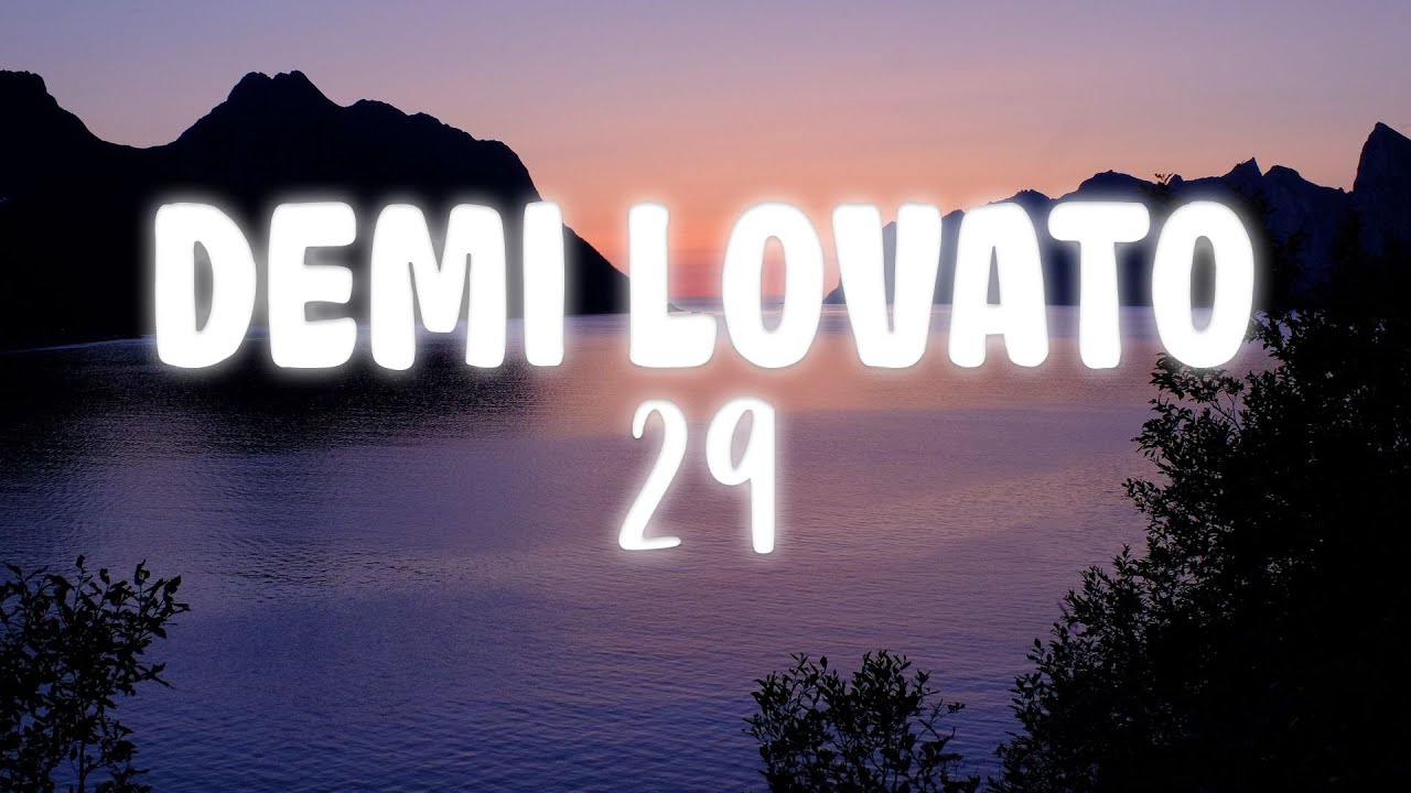 Demi Lovato - 29 (lyrics) - YouTube