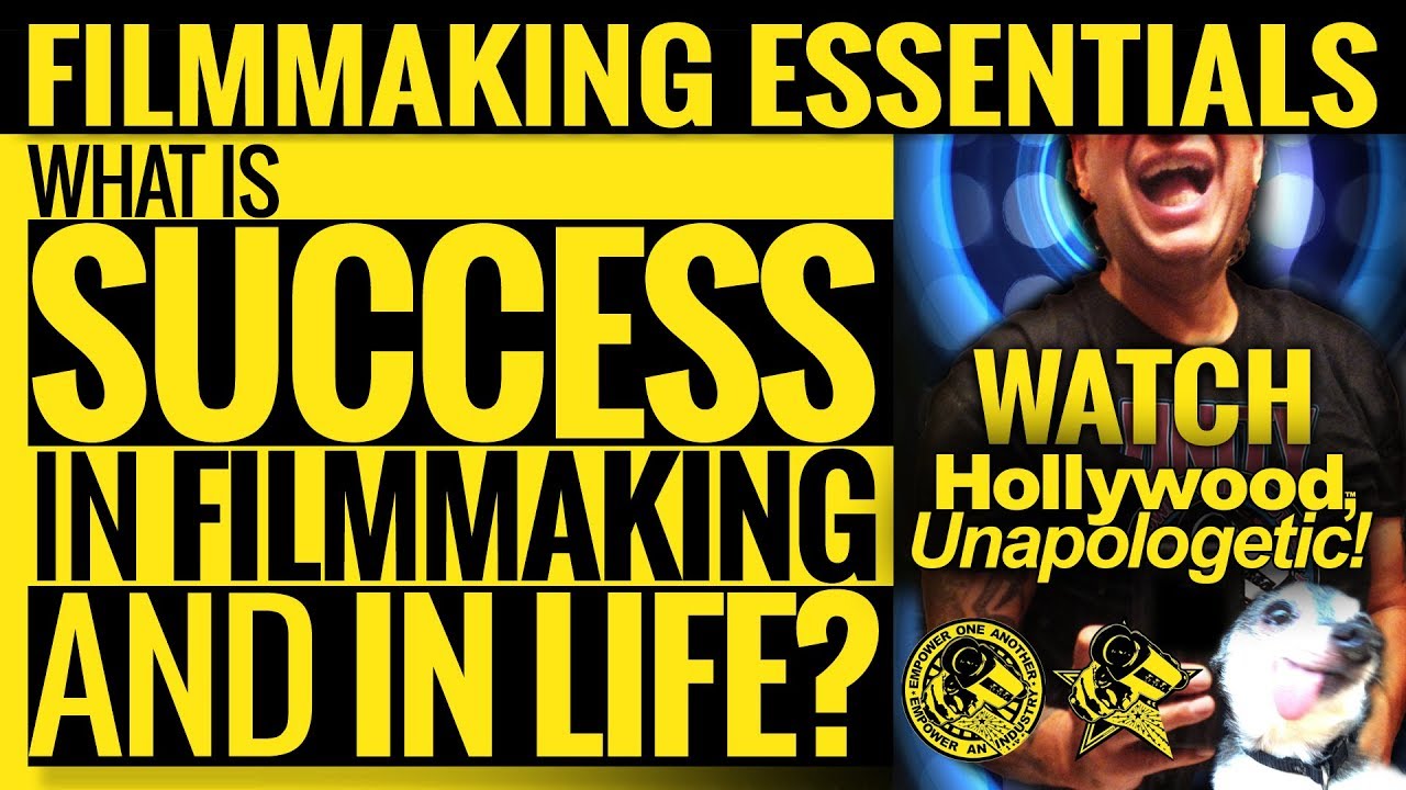 Filmmaking Essentials: What is Success in Filmmaking and in Life - YouTube