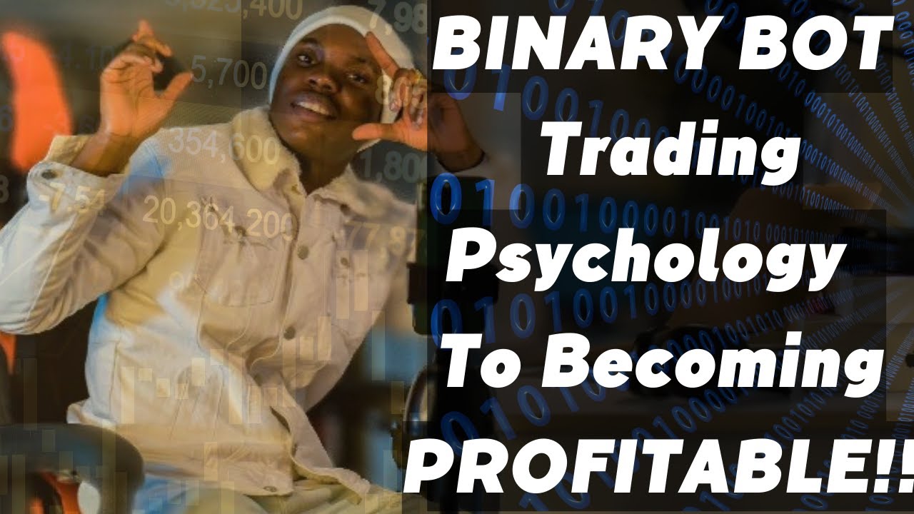THE ONLY BINARY BOT TRADING PSYCHOLOGY YOU WILL NEED + LIVE TRADING IN ...