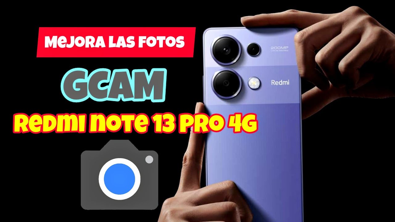 Google Camera para el Redmi note 13 Pro 4g increíble mejorar las fotos ...