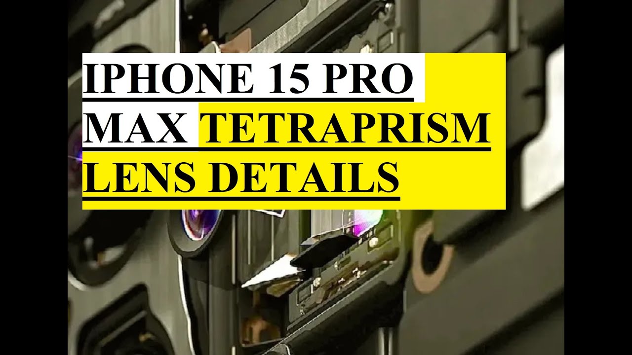 IPHONE 15 PRO MAX TETRAPRISM LENS DETAILS - YouTube