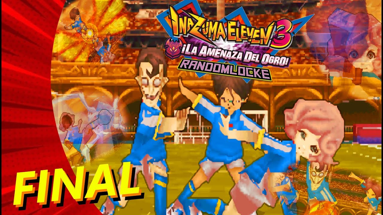 ¡LOS MEJORES DEL MUNDO! 🌍 *GRAN FINAL* / INAZUMA ELEVEN 3 RANDOMLOCKE ...