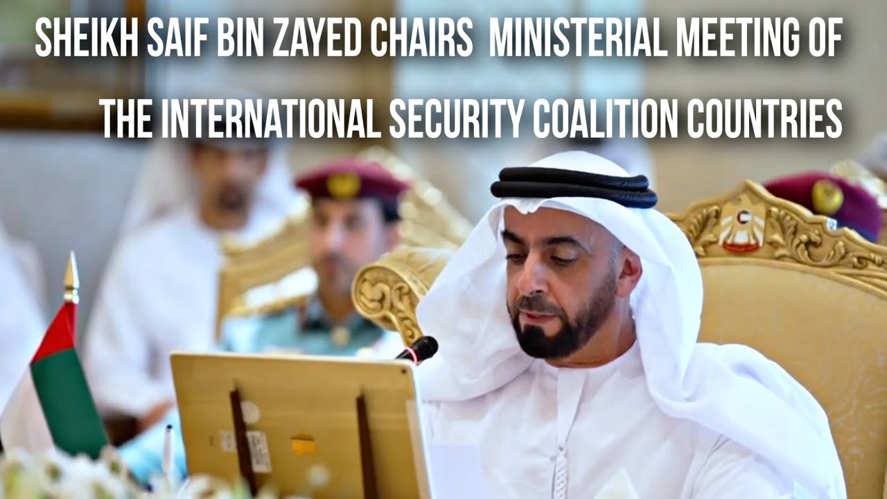 Sheikh Saif bin Zayed chairs ministerial meeting of The international ...