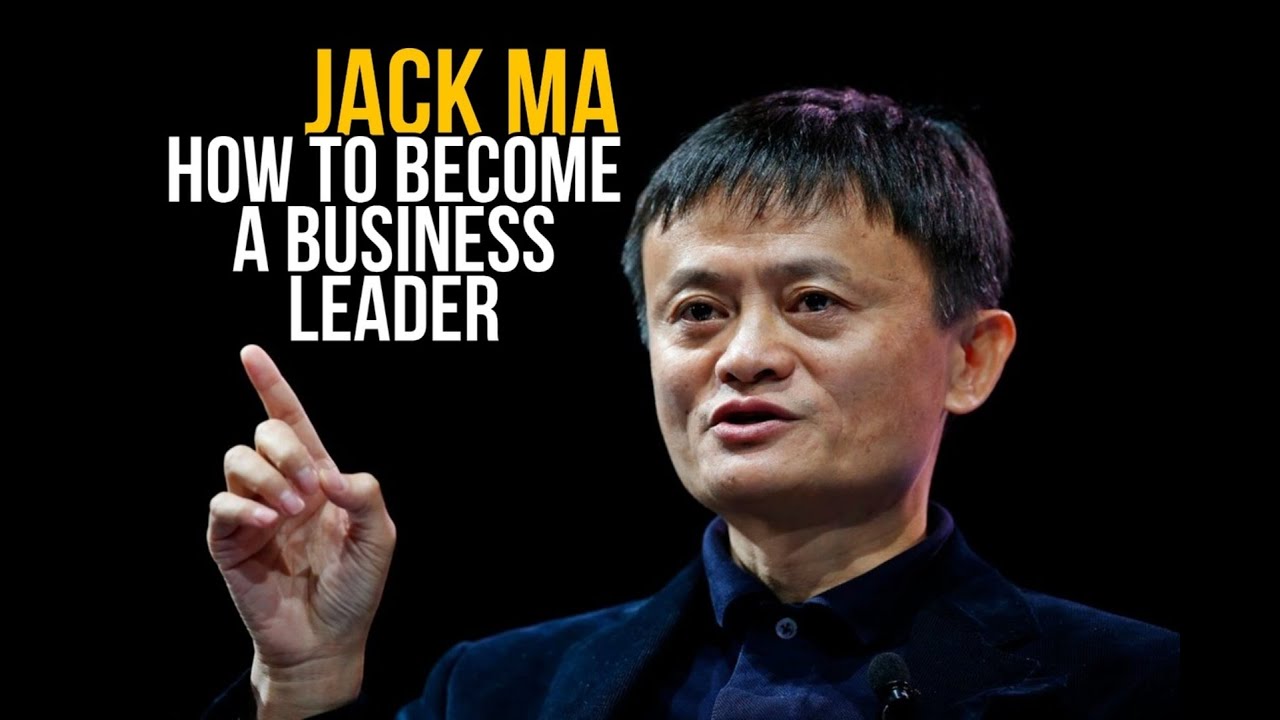 JACK MA HOW TO BECOME A LEADER IN BUSINESS MOTIVATIONAL VIDEO - YouTube