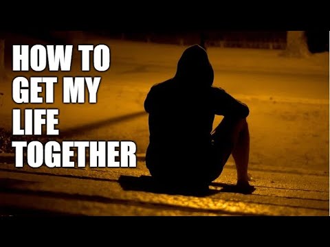 How to Get My Life Together - YouTube