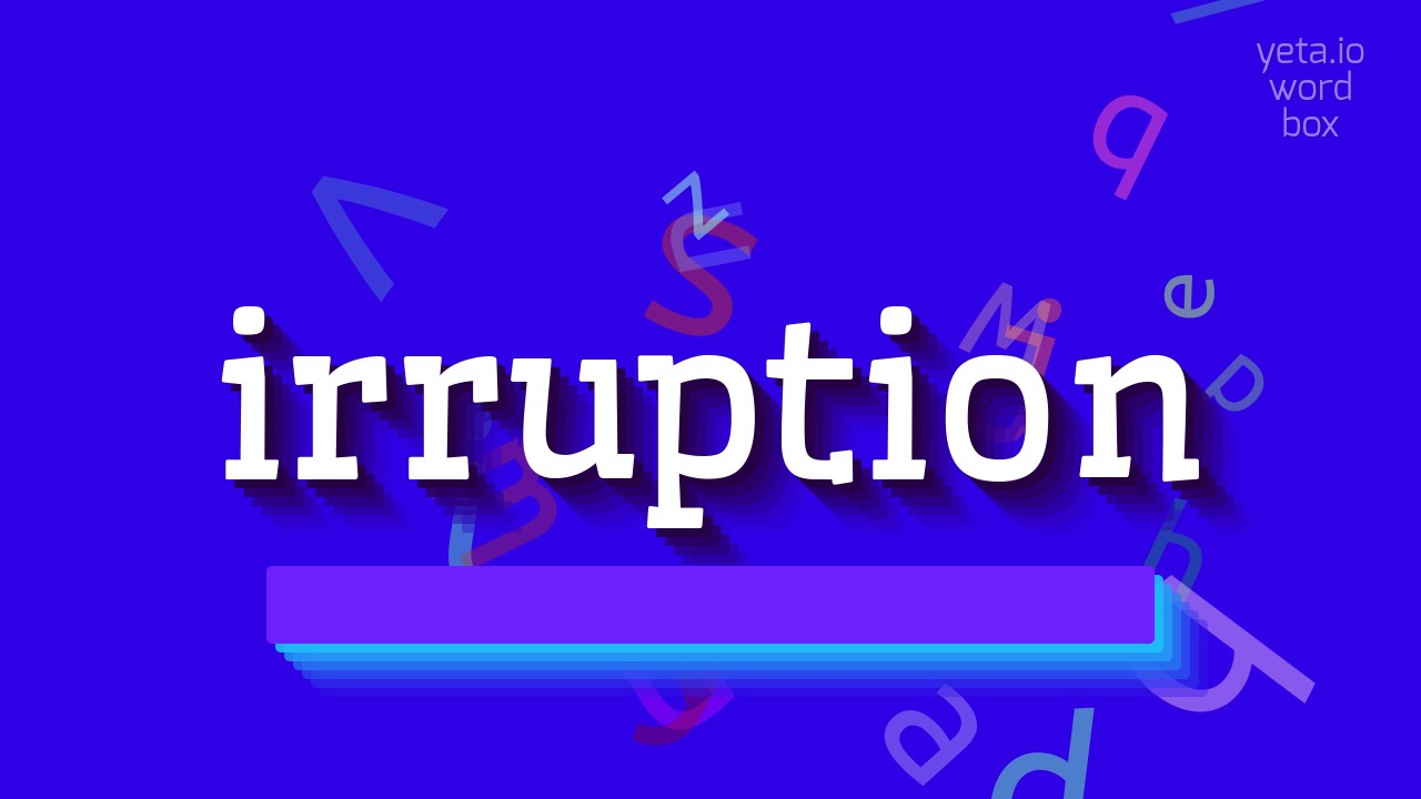 How to say "irruption"! (High Quality Voices) - YouTube