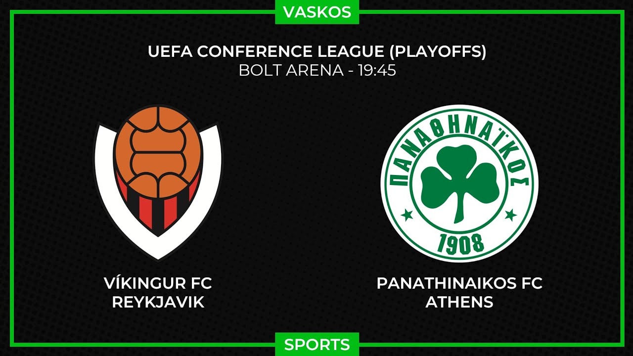 🔴 LIVE | ΒΙΚΙΝΓΚΟΥΡ - ΠΑΝΑΘΗΝΑΪΚΟΣ | CONFERENCE LEAGUE | VIKINGUR ...