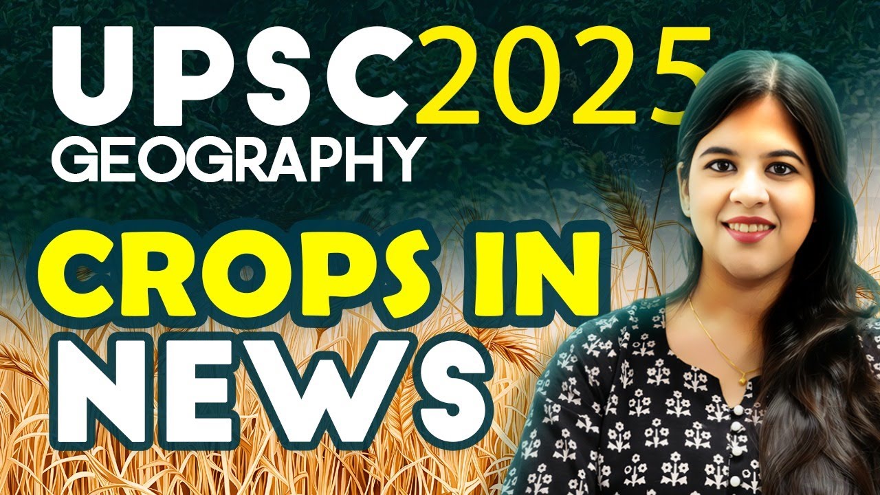 Important Crops in News – Must-Know for UPSC Prelims 2025 | Geography ...