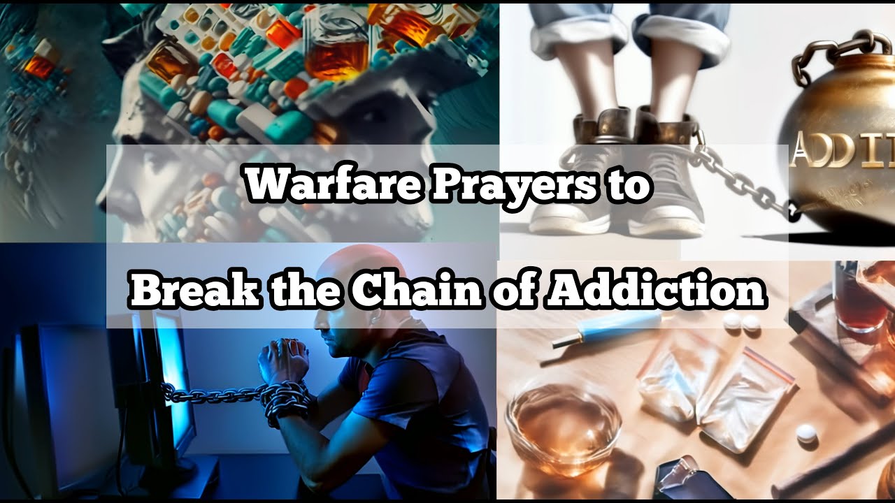 WARFARE PRAYERS TO BREAK FREE FROM THE CHAIN OF ADDICTION!!! POWERFUL ...