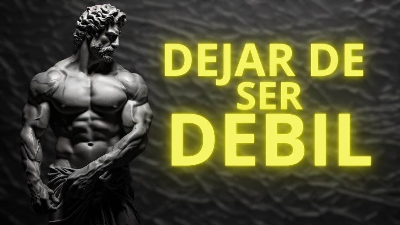 DEJA DE SER DEBIL. GRANDES CONSEJOS QUE TE AYUDARAN A DEJAR DE SER ...