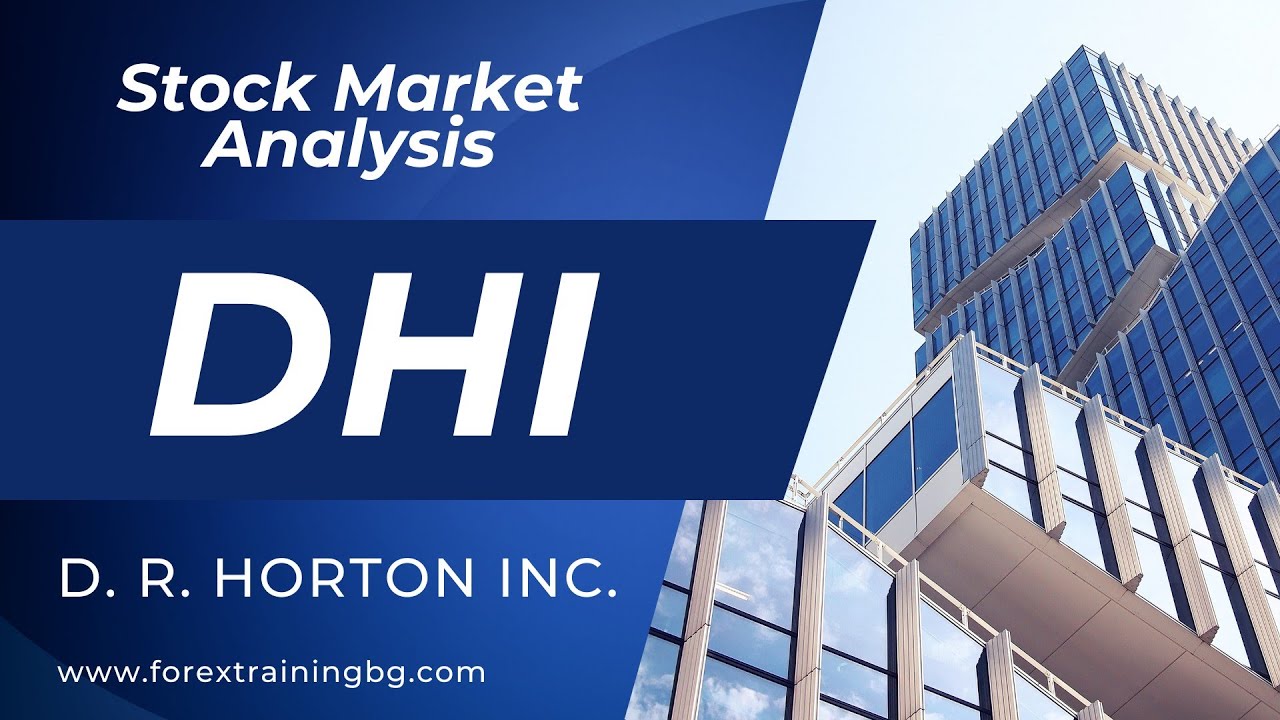 Инвестиране в Акции | DHI - D.R. Horton| Фундаментален и Технически ...