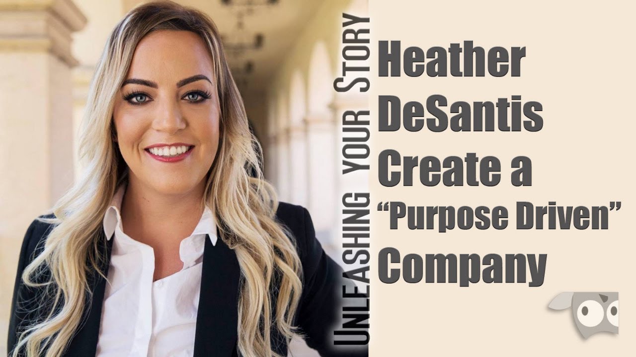 Heather DeSantis Create a “Purpose Driven” Company - YouTube