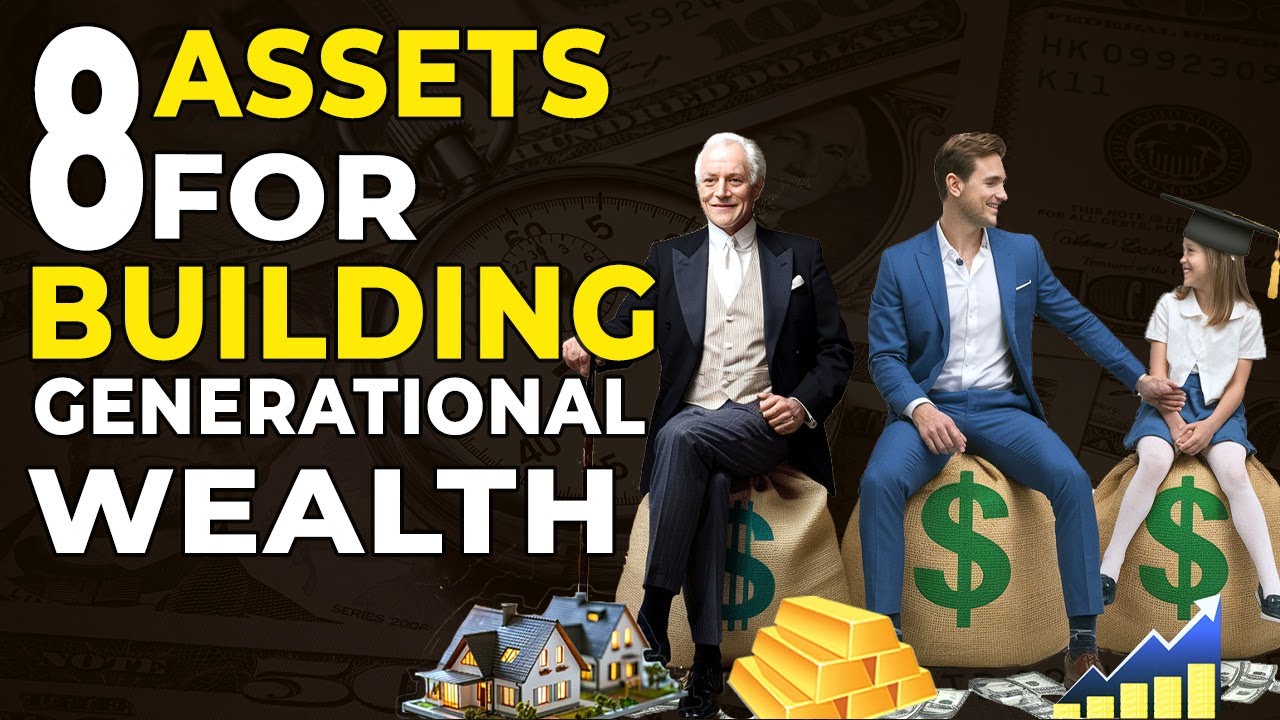 The 8 Powerful Assets That Build Generational Wealth. - YouTube