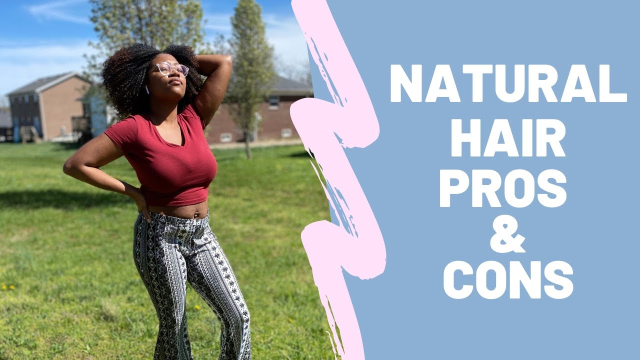 SHOULD YOU GO NATURAL?? | Pros & Cons of Having Natural Hair - YouTube