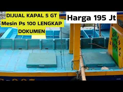DI JUAL KAPAL UKURAN 5 GT MESIN PS 100 SIAP KERJA LEPAS HARGA 195 JT