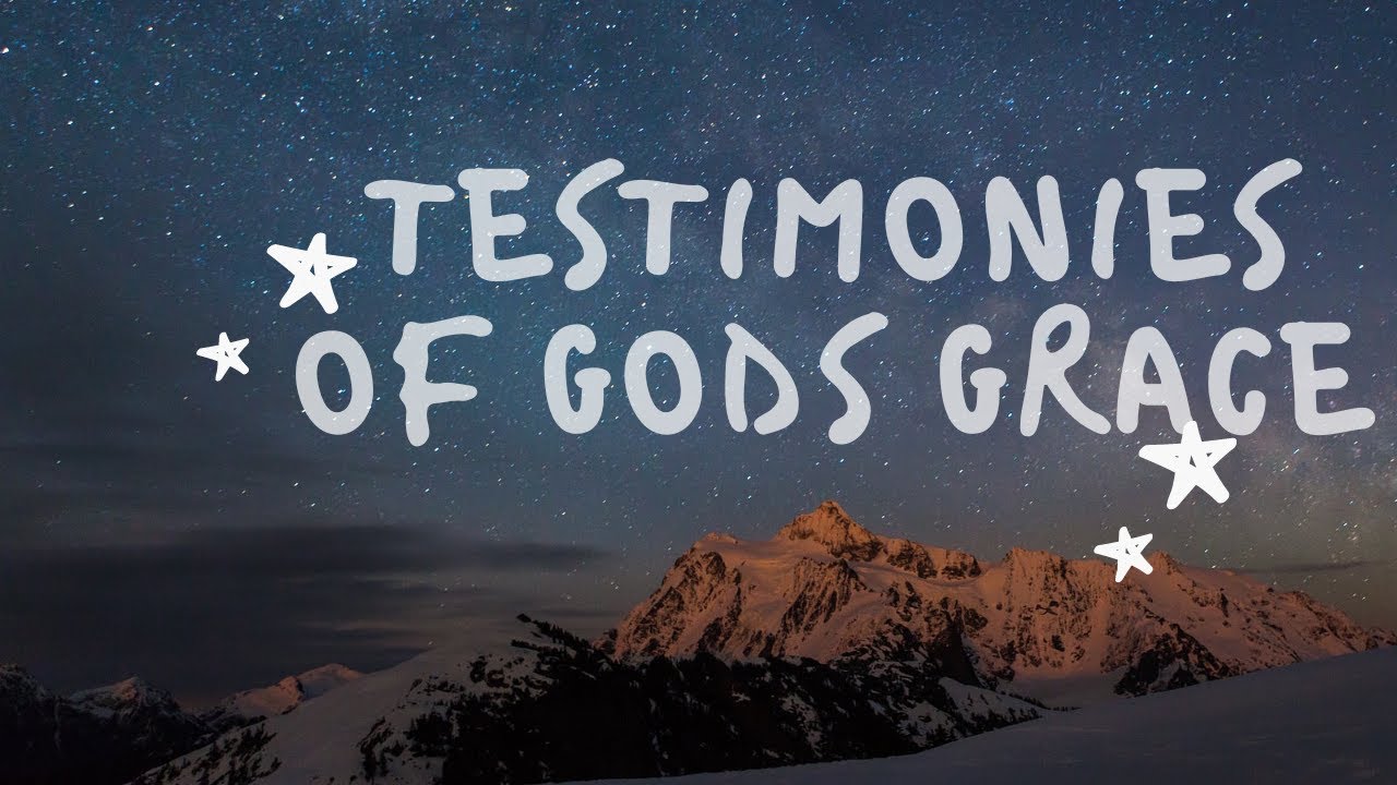 Testimonies of Gods Grace 2 - YouTube