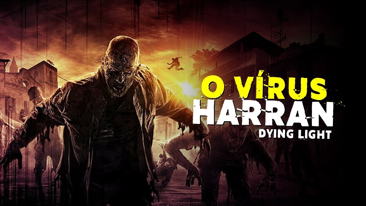 O Que é o VÍRUS HARRAN de DYING LIGHT - YouTube