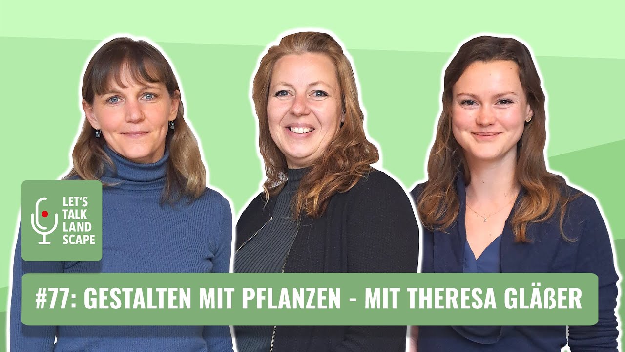 Landschaftsarchitektur: #77 Gestalten mit Pflanzen - mit Theresa Gläßer ...