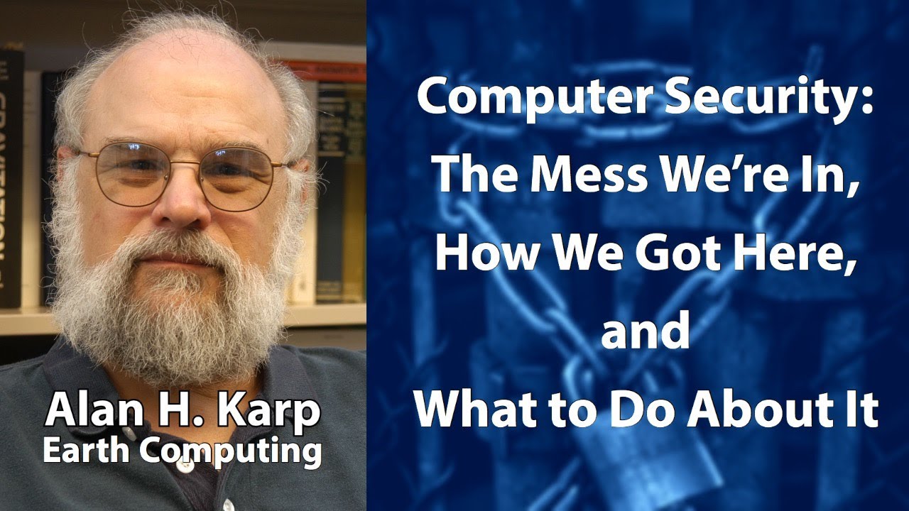 Computer Security: The Mess We're In, How We Got Here, and What to Do ...