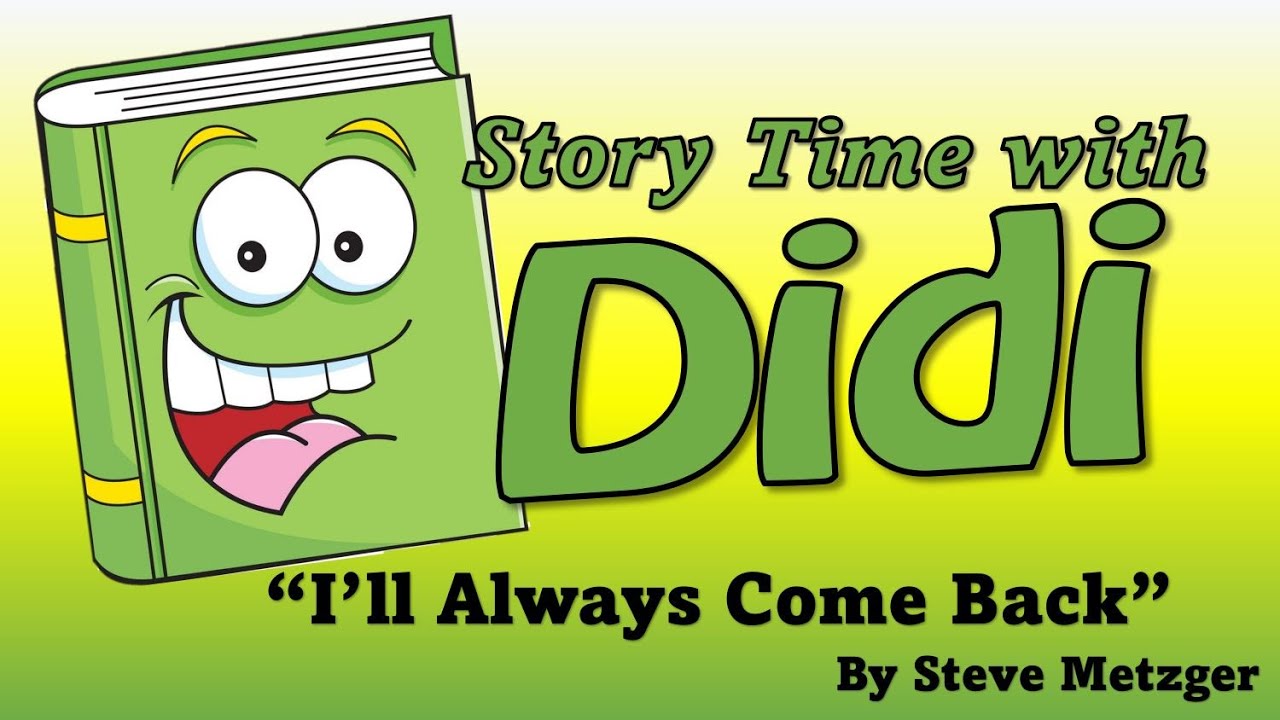 Story Time with Didi ~ I'll Always Come Back - YouTube