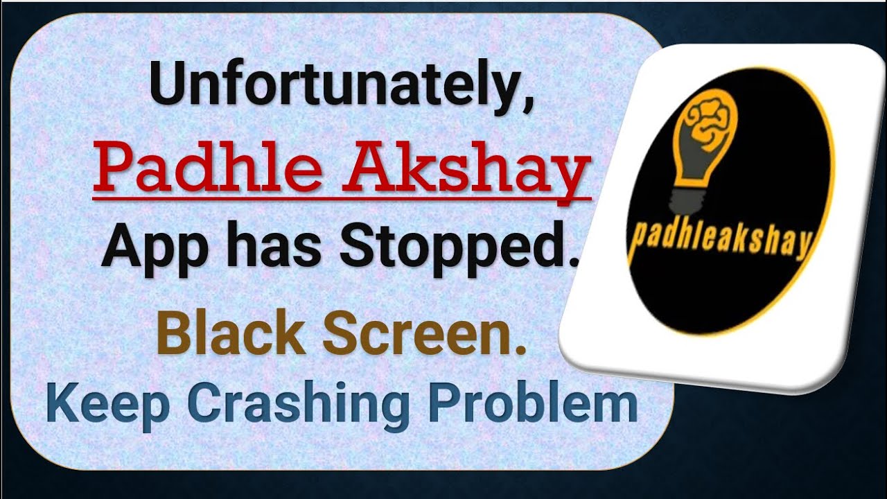 How to Fix Unfortunately, Padhle Akshay App has Stopped on Android ...