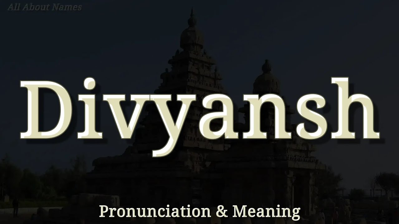 Divyansh - Pronunciation and Meaning - YouTube