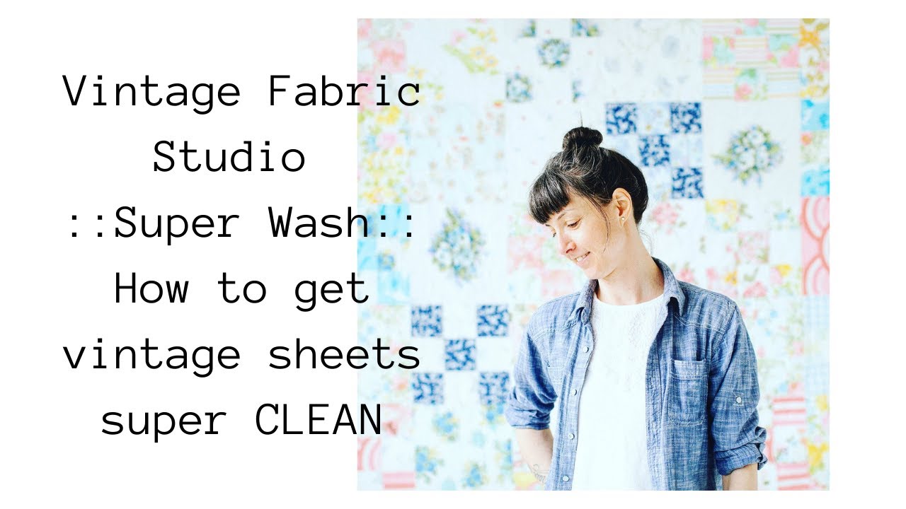 How to get vintage sheets and fabric clean and fresh every time ...