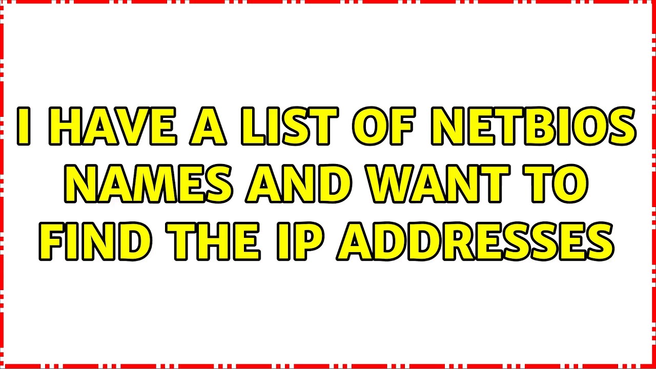 I have a list of netbios names and want to find the IP addresses - YouTube