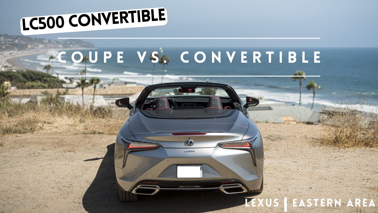 Lexus LC 500 Convertible - Coupe Versus Convertible - YouTube