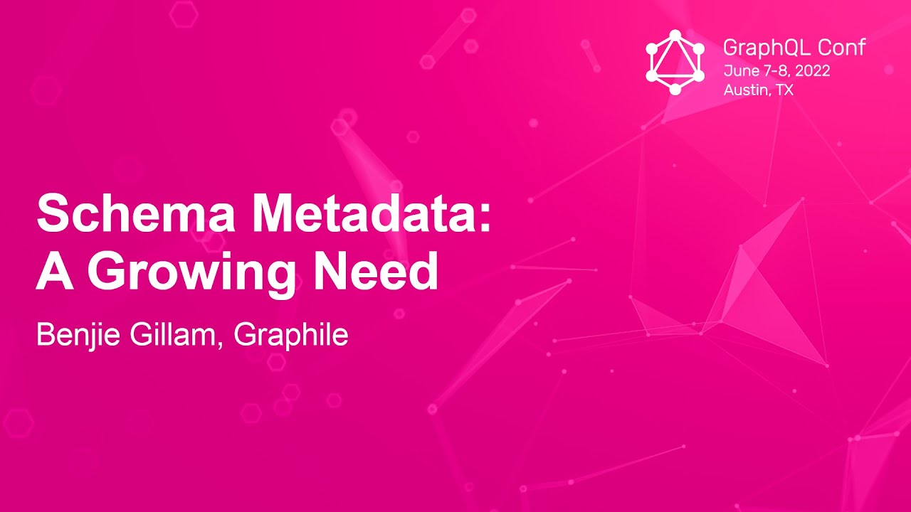 Schema Metadata: A Growing Need - Benjie Gillam, Graphile - YouTube