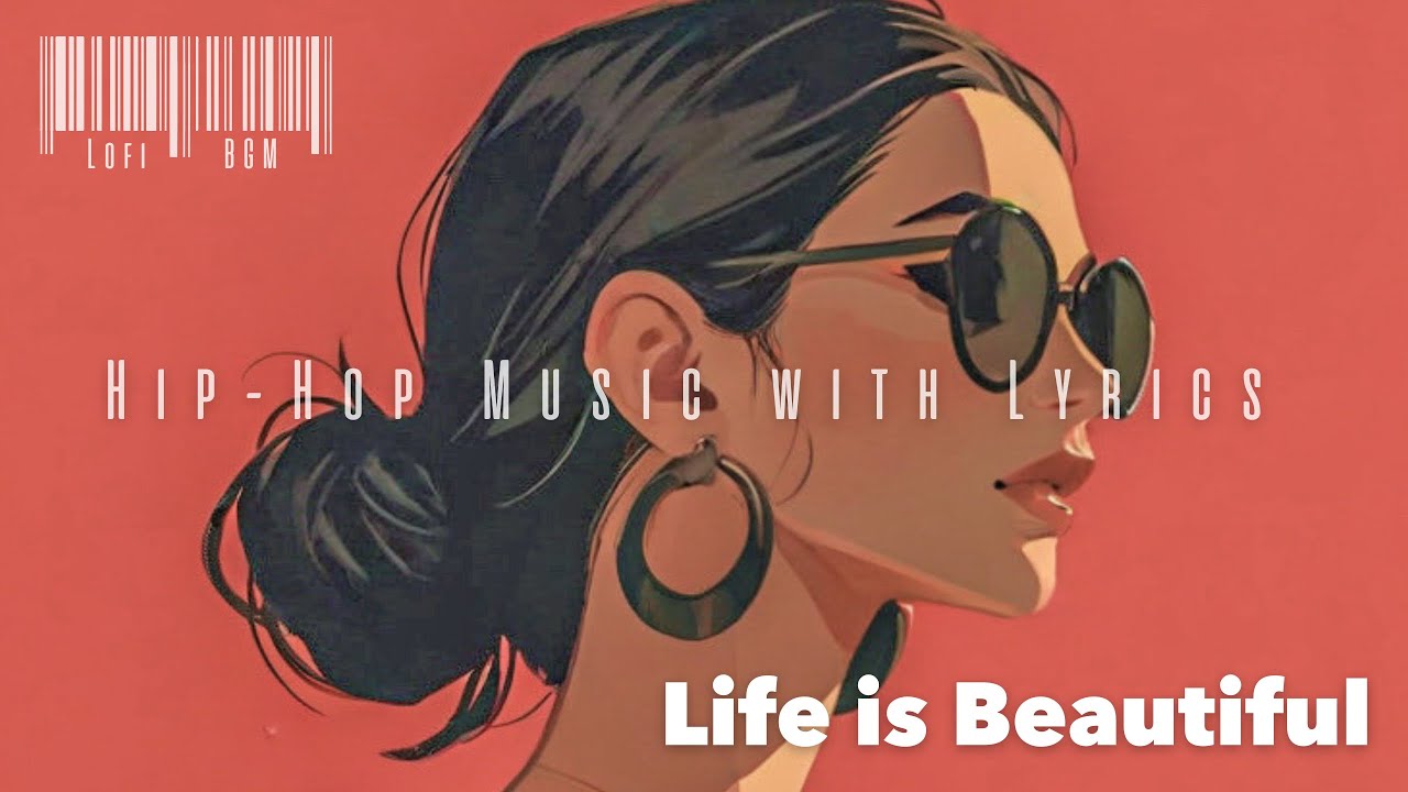 【playlist】 Life is Beautiful :Hip-Hop music with Lyrics 🎧| Smooth ...