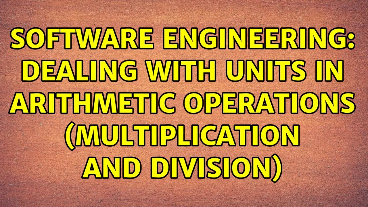 Software Engineering: Dealing with units in arithmetic operations ...