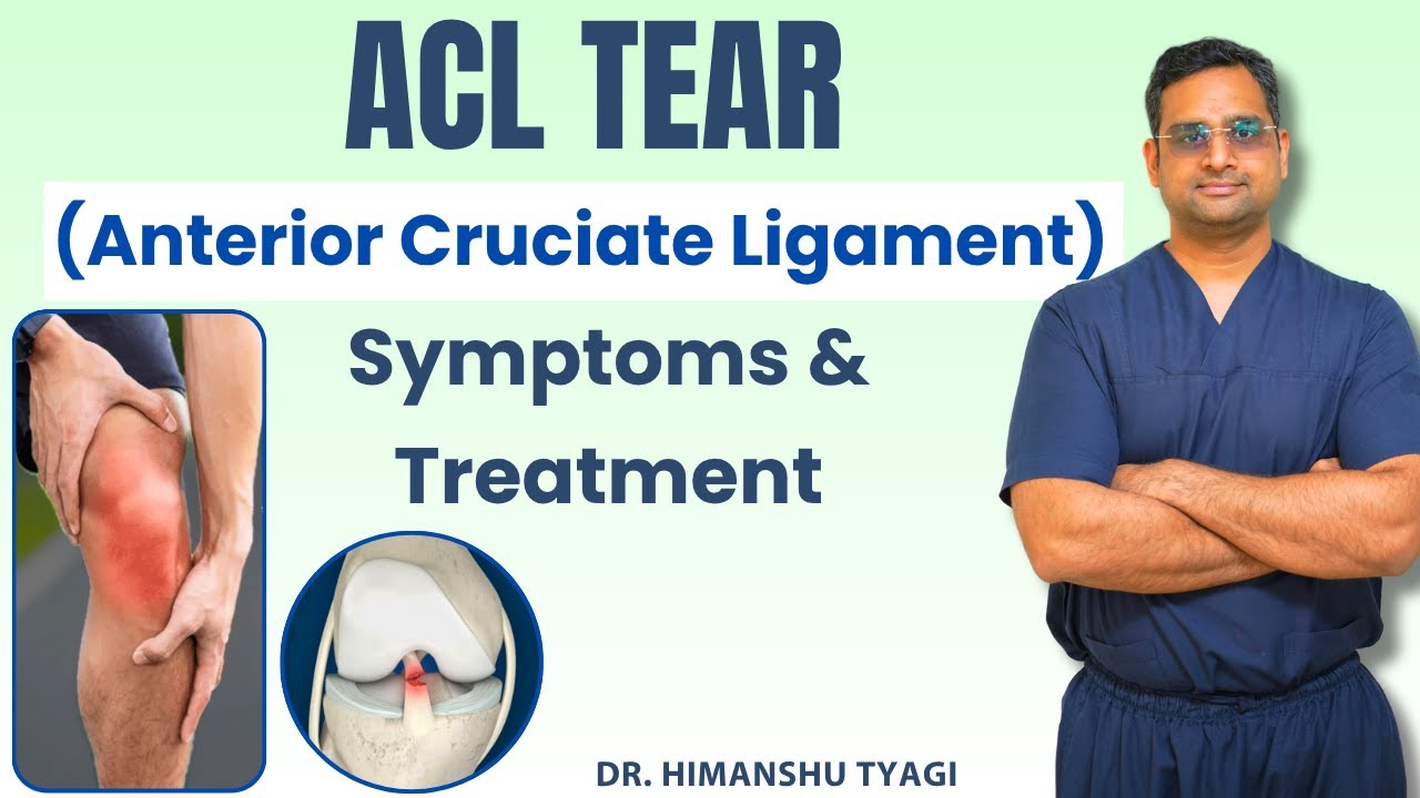 ACL Tear (Anterior cruciate Ligament)- symptoms & Treatment | ACL ...