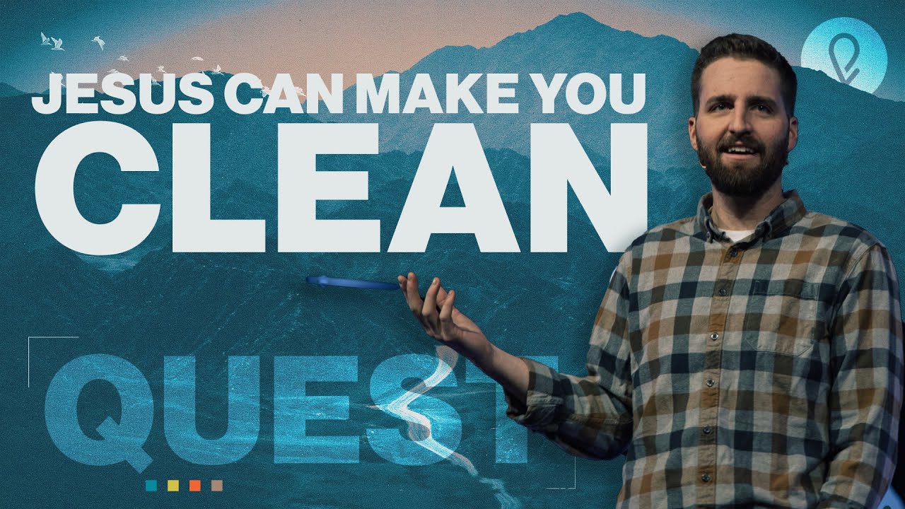 Jesus Can Make You Clean | Quest Series - YouTube