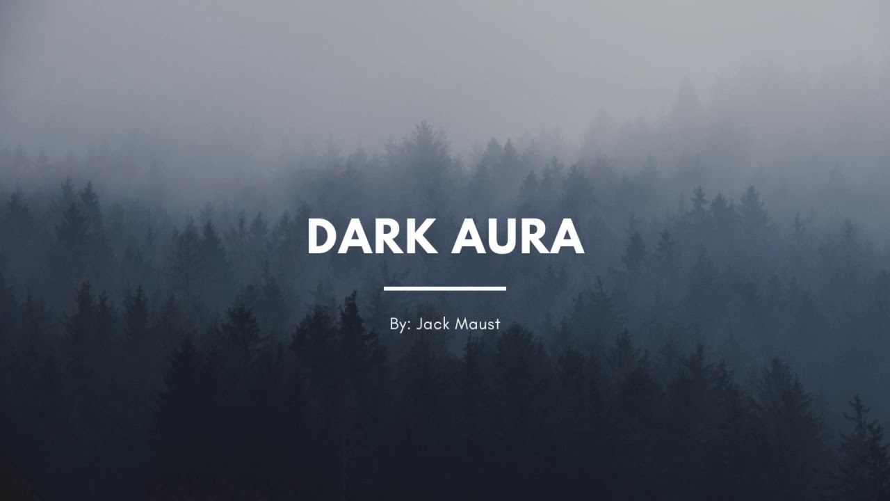 Dark Aura - Jack Maust - YouTube