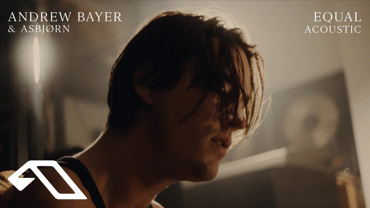 Andrew Bayer & Asbjørn - Equal (Official Acoustic Video) - YouTube
