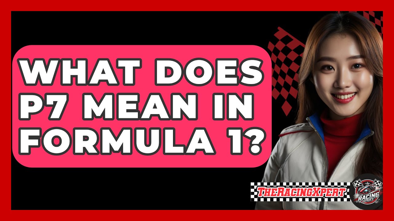 What Does P7 Mean In Formula 1? - The Racing Xpert - YouTube