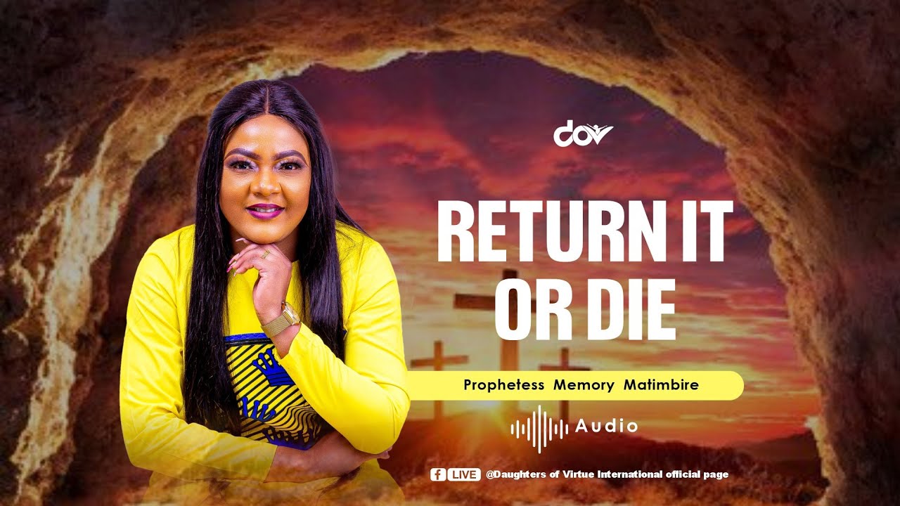 Return it or you Die - PROPHETESS MEMORY MATIMBIRE (audio) - YouTube