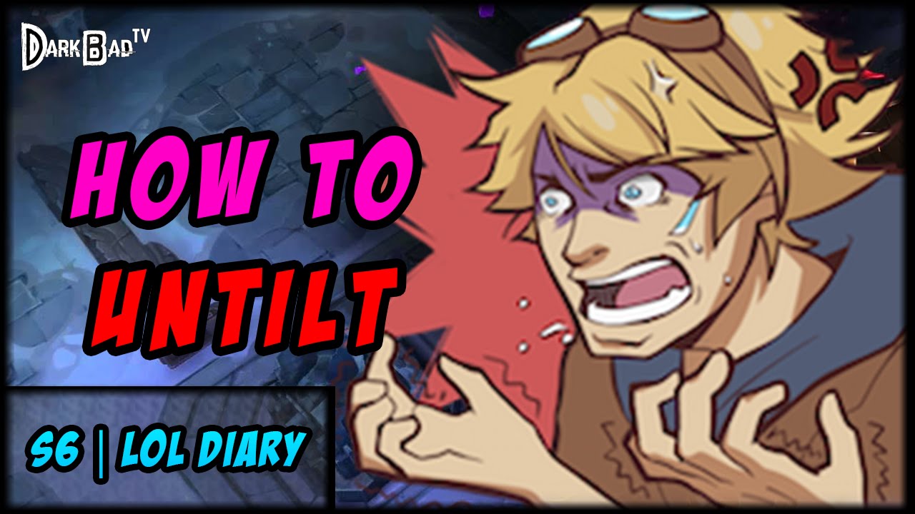HOW TO UNTILT YOURSELF | LoL Diary - YouTube