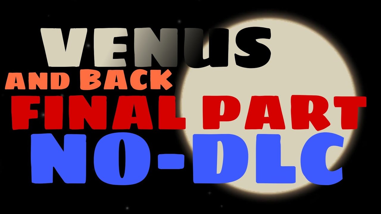 VENUS and BACK Final Part - Spaceflight Simulator TUTORIAL - YouTube