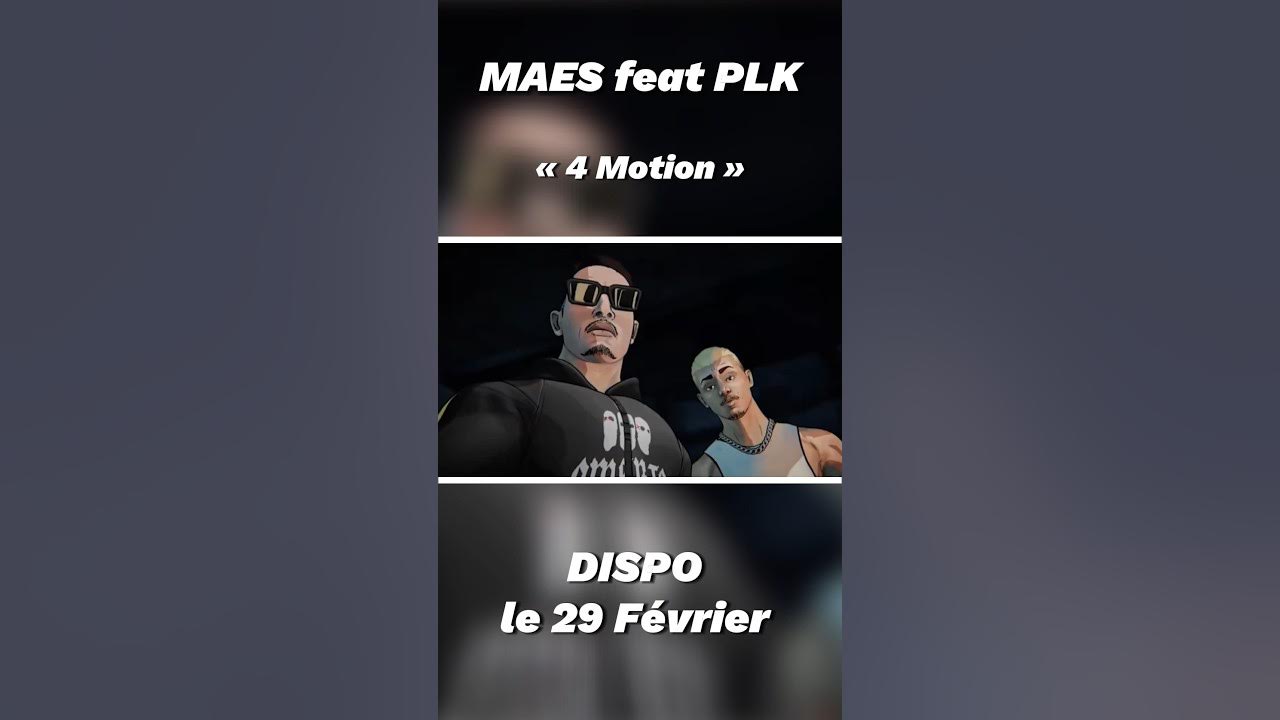 Maes feat PLK : « 4 Motion » Dispo le 29 Février - YouTube