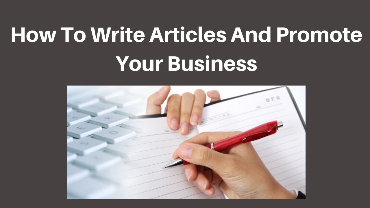 How to write articles and promote your business - YouTube