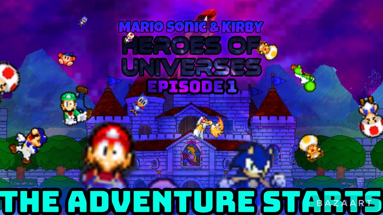 Mario & Sonic Kirby Heroes of Universes :Ep 1 The Aventures Starts ...