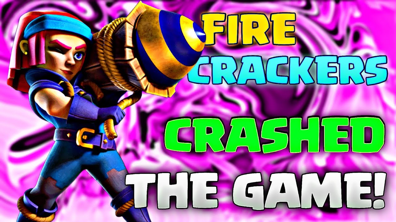FIRE CRACKERS CRASHED THE GAME! | CLASH ROYALE FIRE CRACKER - YouTube