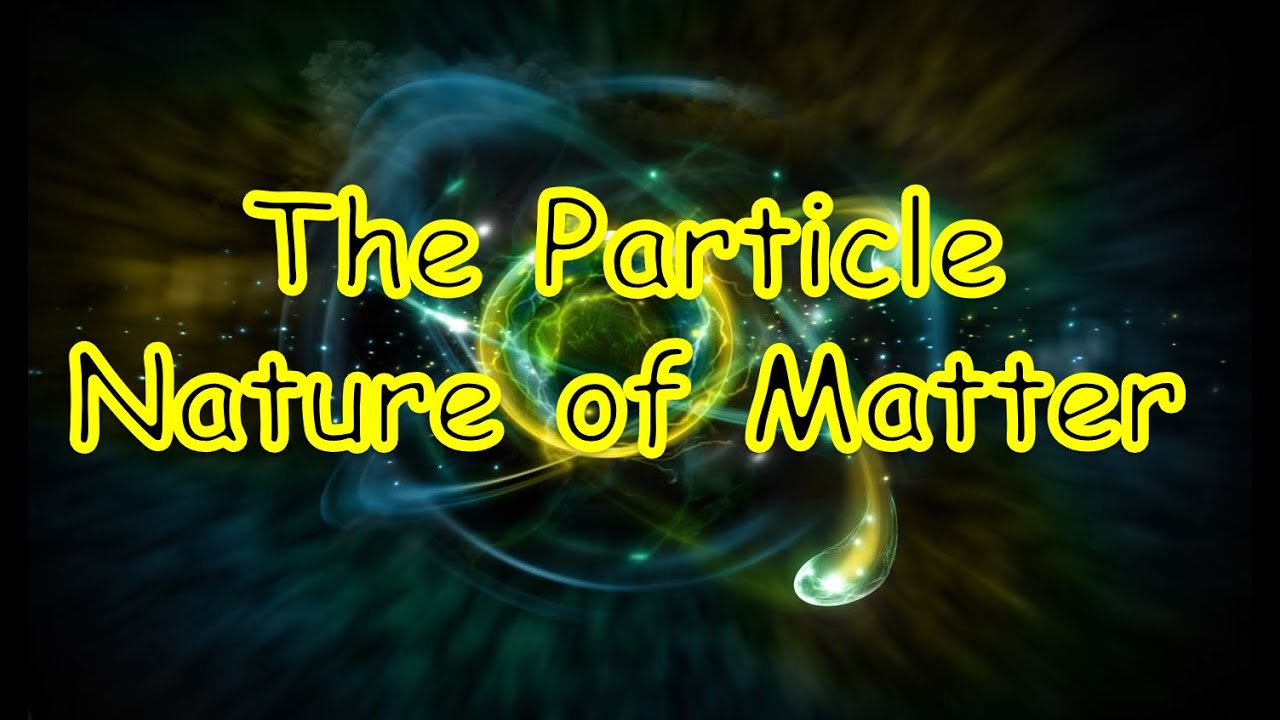 The Particle Nature of Matter Video Lesson - YouTube
